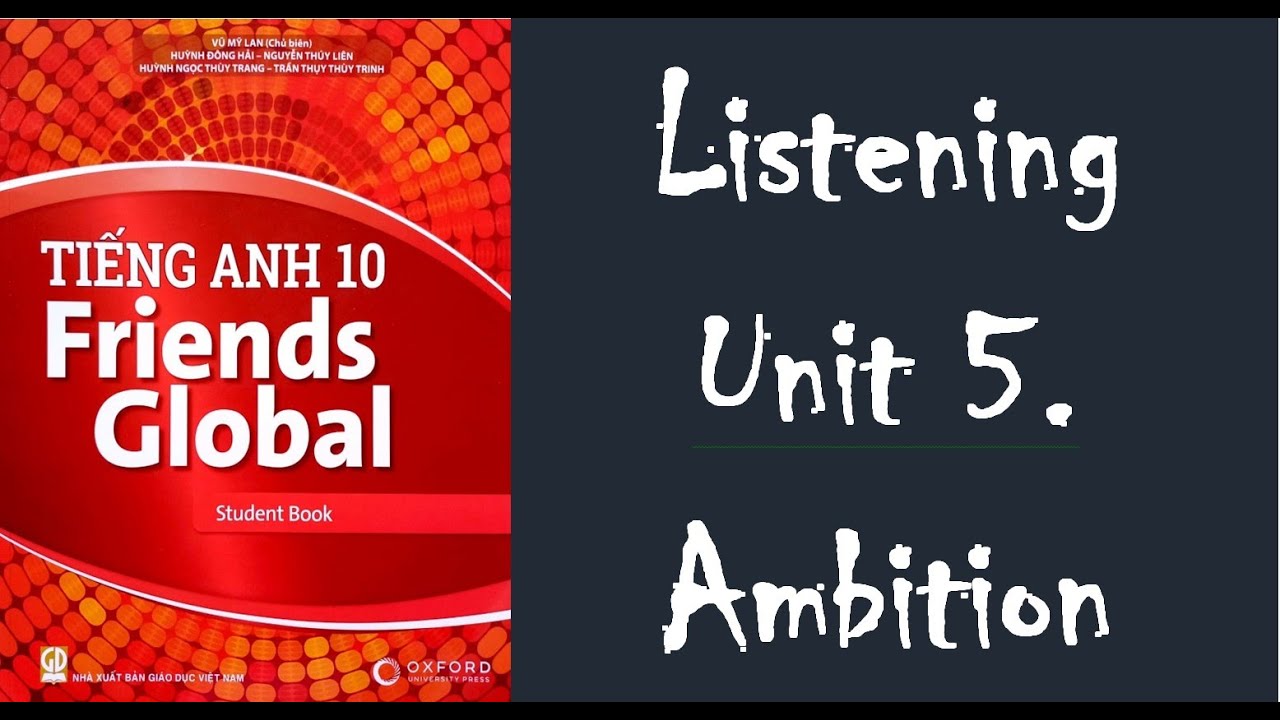 Tiếng Anh 10 - Friends Global 10 - Unit 5. Ambition - Listening - @Thầy An