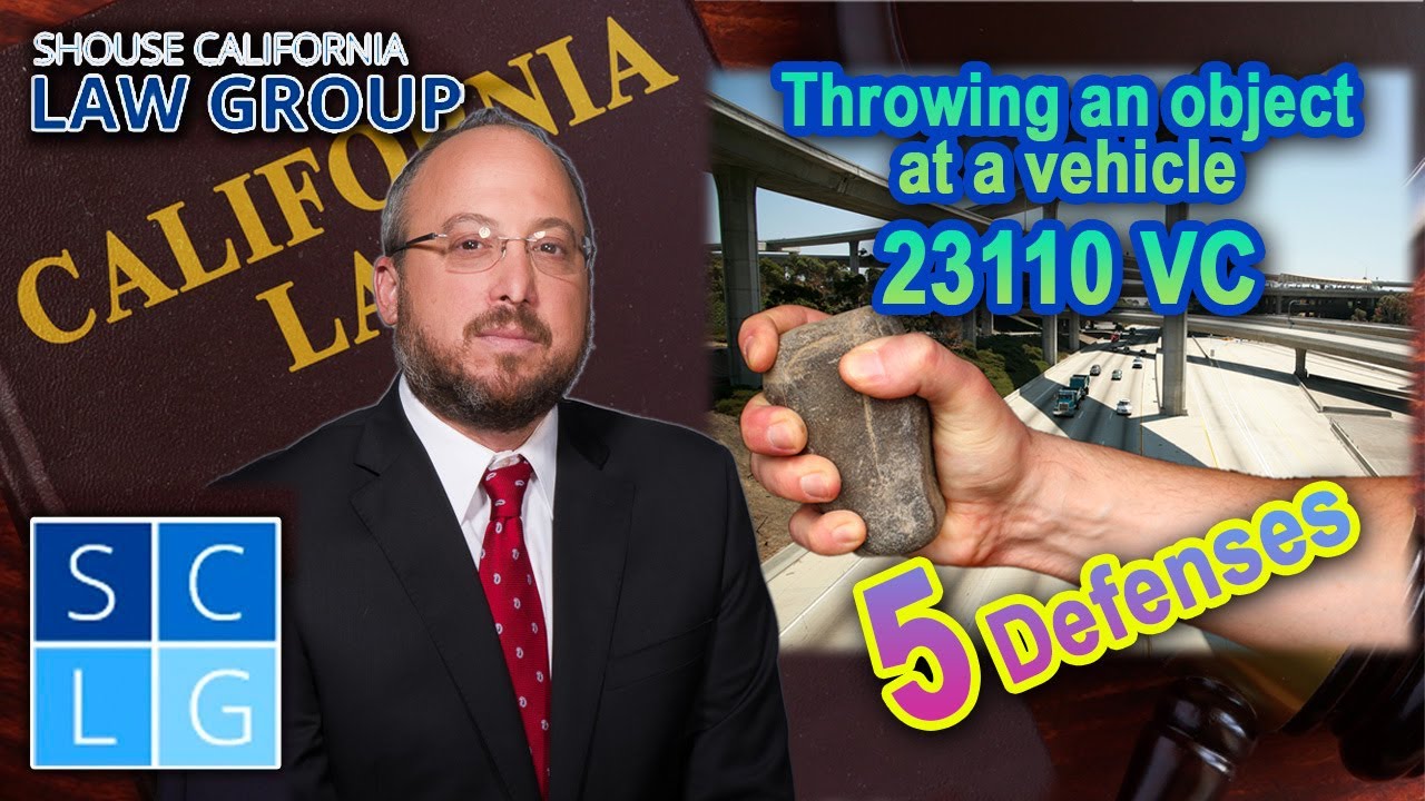 Throwing an object at a motor vehicle in California (23110 VC) – 5 defenses