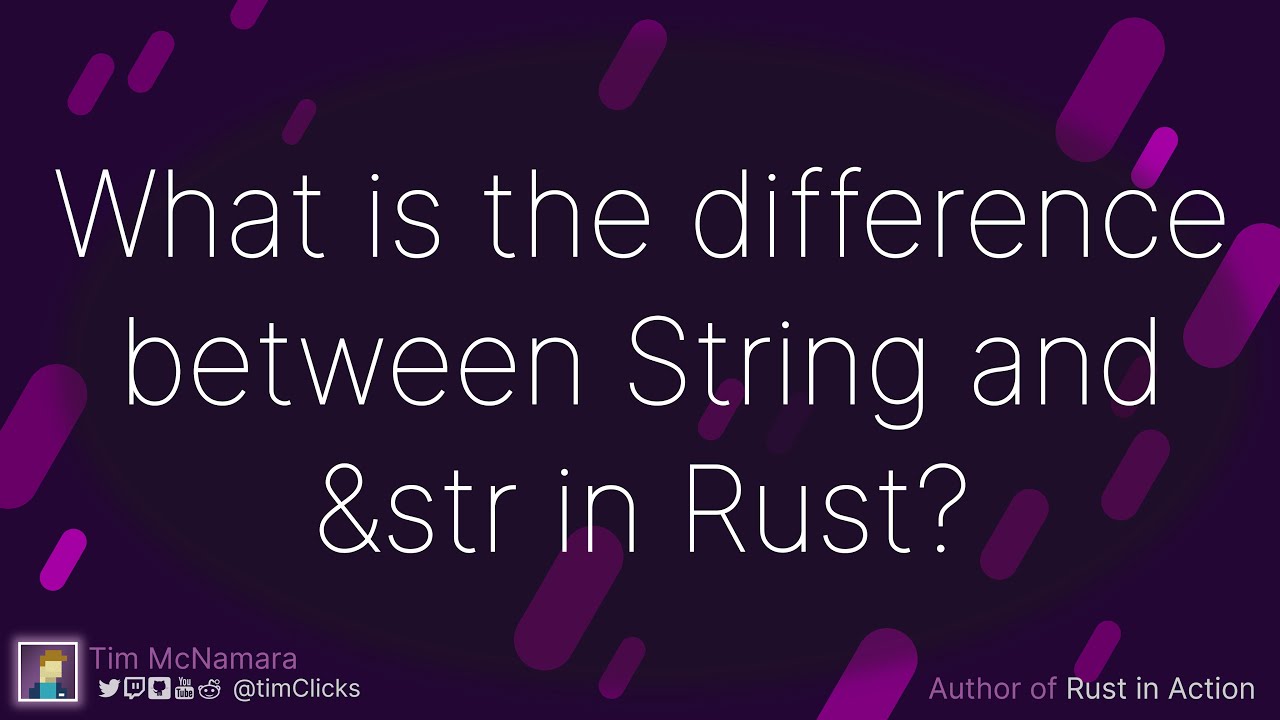 What is the difference between String and &str in Rust?