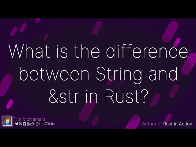 What Is The Difference Between String And Andstr In Rust Timclicks Tim Mcnamara