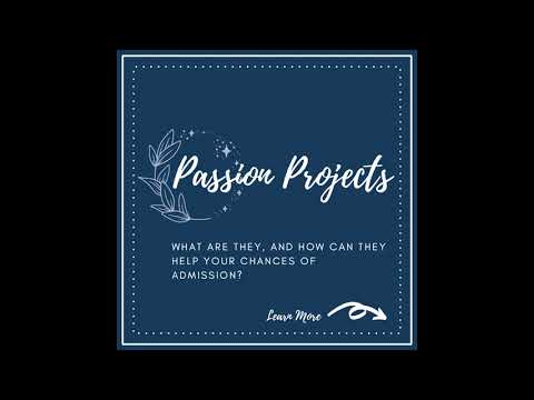 What are Passion Projects & How They Can Improve Your Chances of College Admissions!