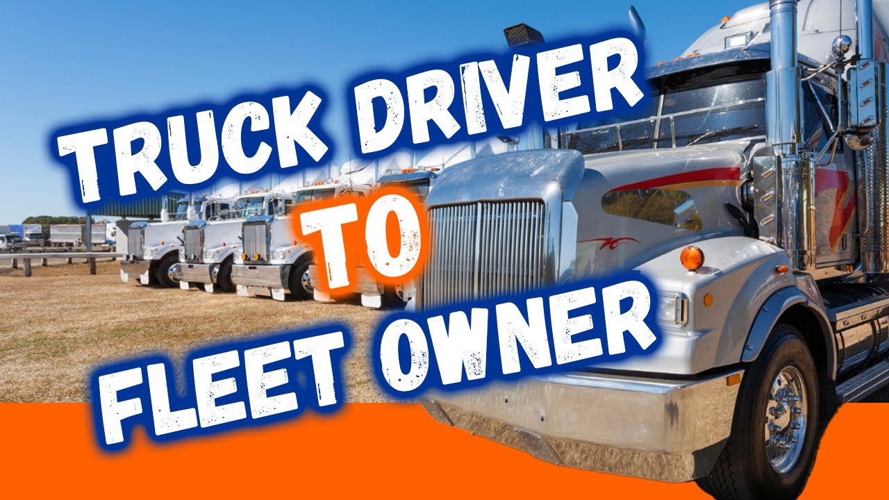 Small Fleet Owner (How it Starts & Multiple Trucks)