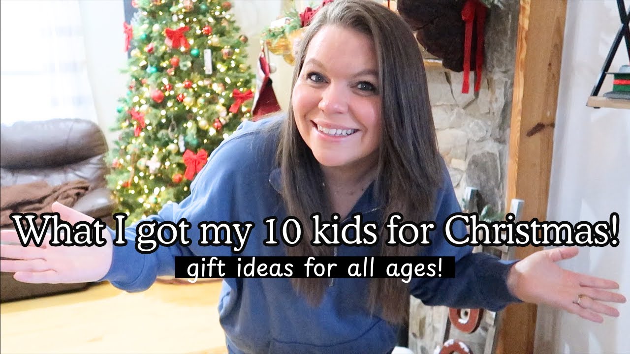 What I got my 10 kids for Christmas! Gift ideas for all ages