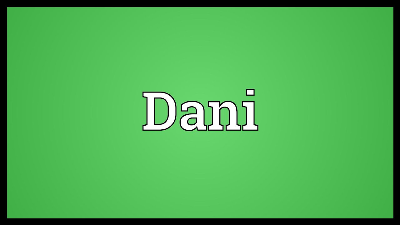 Dani Meaning