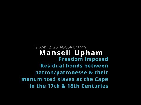 Freedom Imposed, bonds between patrons and manumitted slaves, by Mansell Upham, 19 Apr 2025 (eGGSA)
