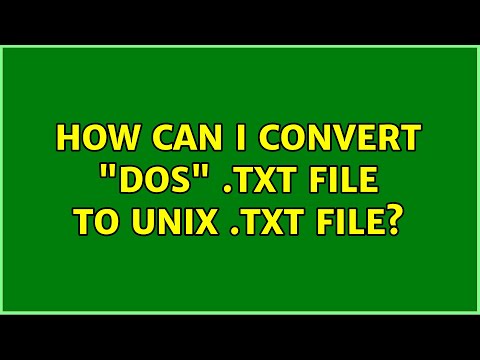 How can I convert "DOS" .txt file to Unix .txt file? (7 Solutions!!)
