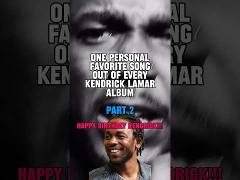 One Personal Favorite Song out of EVERY Kendrick Lamar Album, Part 2 #kendricklamar #album #birthday