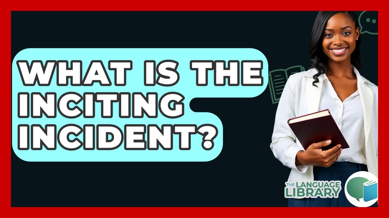 What Is The Inciting Incident? - The Language Library