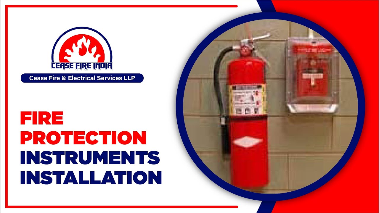 Fire Protection Instruments installation services by Cease Fire & Electrical Services, Mumbai,