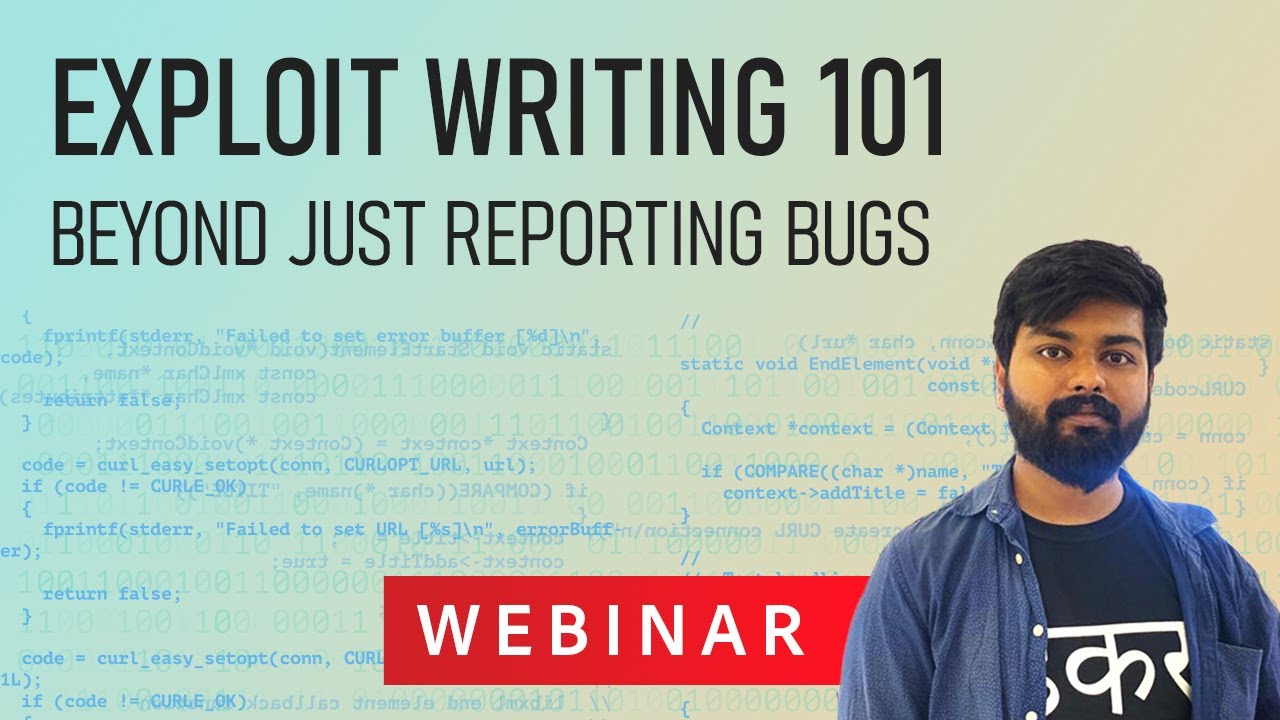 Exploit Writing 101 - Beyond Just Reporting Bugs | Payatu Webinar | Soummya Mukhopadhyay