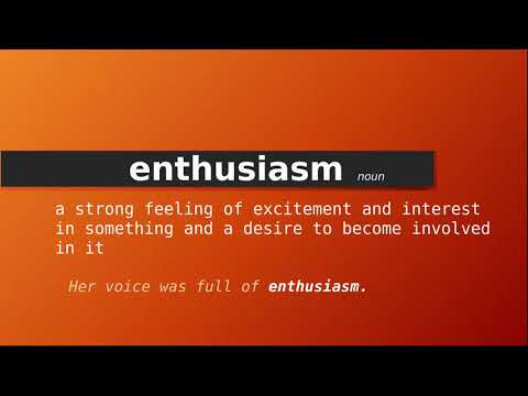 enthusiasm , Meaning of enthusiasm , Definition of enthusiasm , Pronunciation of enthusiasm