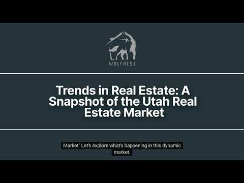 Trends in Real Estate A Snapshot of the Utah Real Estate Market