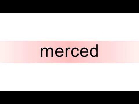 How to pronounce merced