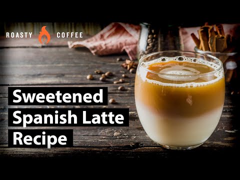 How To Make A Spanish Latte: Sweetened Spanish Latte Recipe
