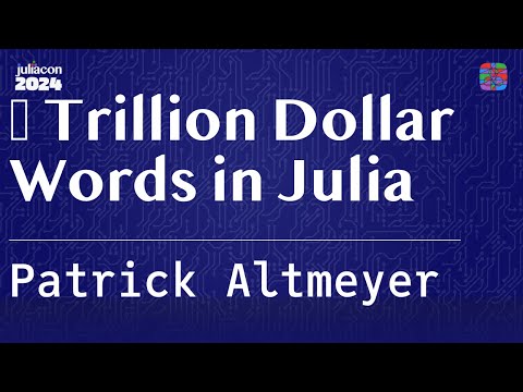 💰 Trillion Dollar Words in Julia | Altmeyer | JuliaCon 2024