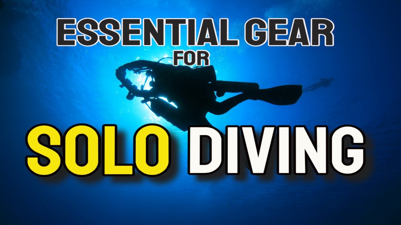 Essential Gear for Solo Diving (Self Reliant Diver)