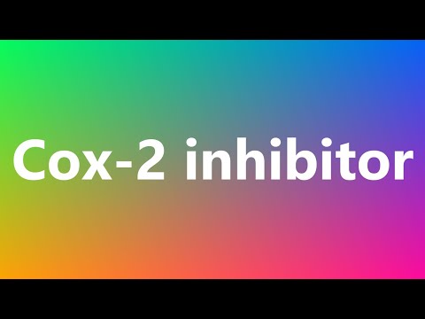 Cox-2 inhibitor - Medical Definition and Pronunciation