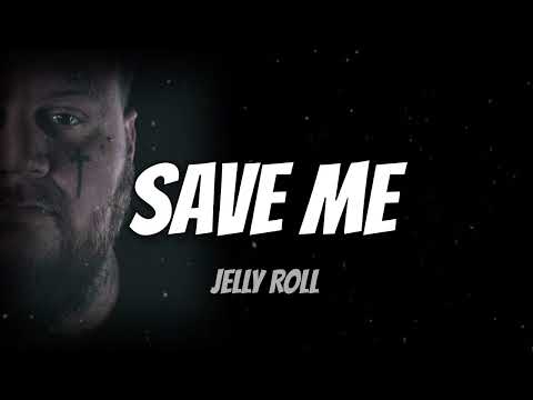 Jelly Roll - Save Me (Lyrics) Song Country Rapper