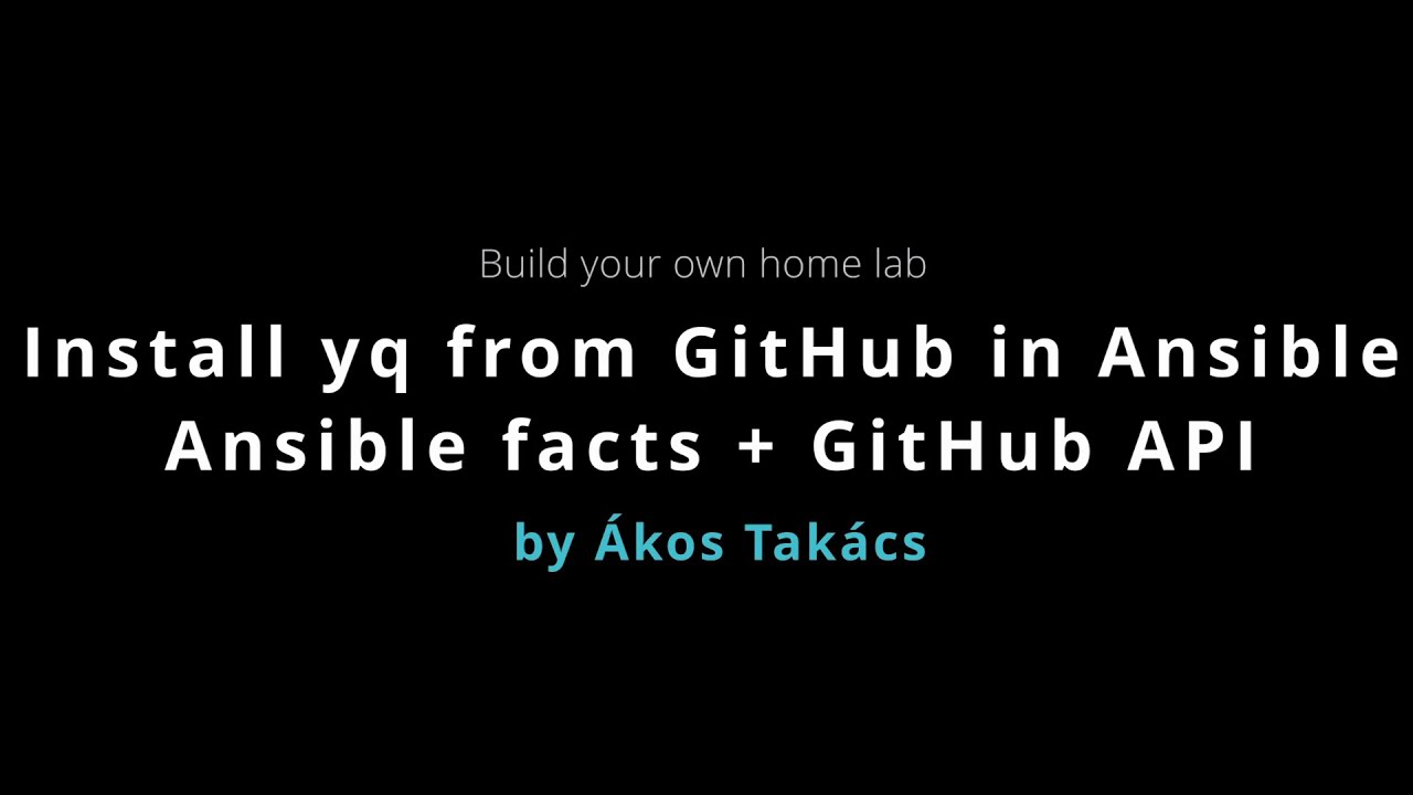 How to build a home lab - Install a yq release from GitHub in Ansible