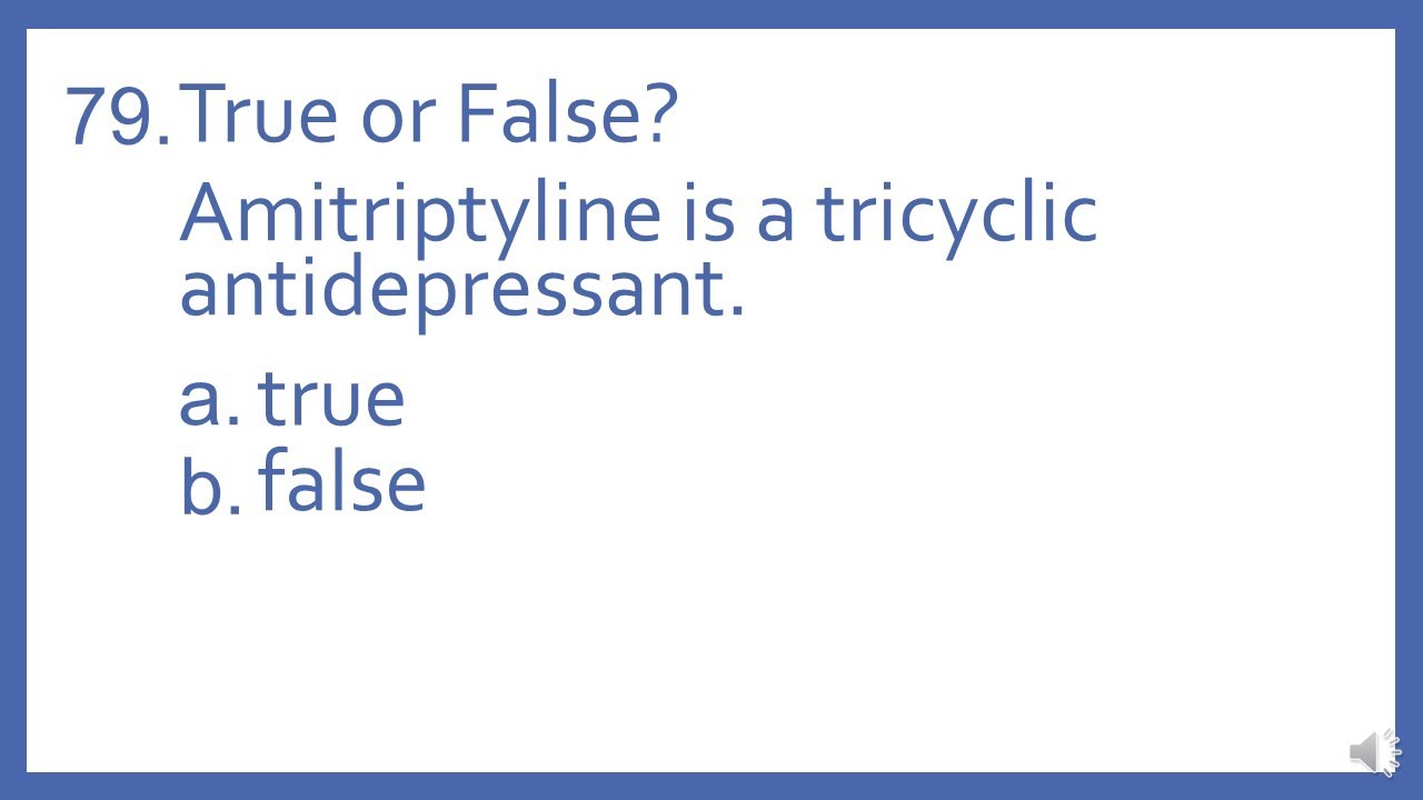 Top 200 Drugs Practice Test Question - True or False? Amitriptyline is a tricyclic antidepressant.