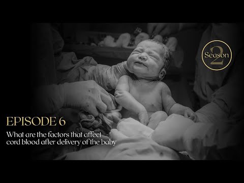 Episode 6: What Are the Factors That Affect Cord Blood After Delivery of the Baby?