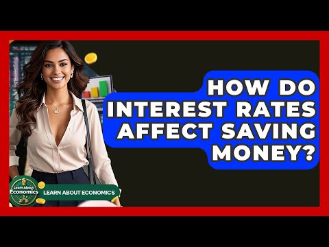 How Do Interest Rates Affect Saving Money? | Learn About Economics