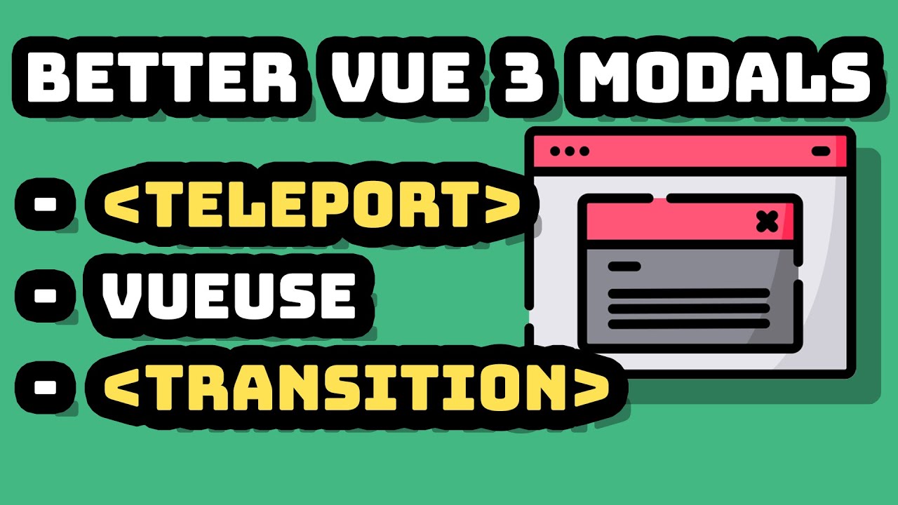 A Few Ways to Improve Your Vue 3 Modals