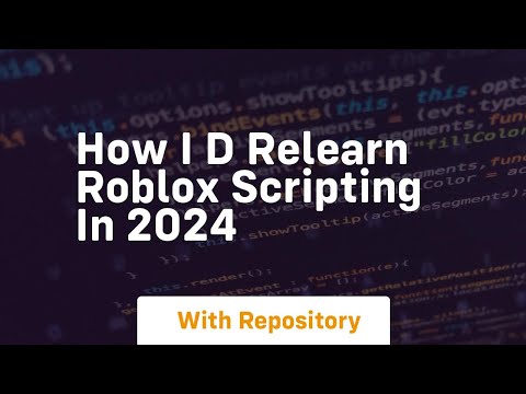 How i d relearn roblox scripting in 2024