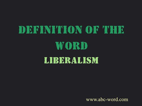 Definition of the word "Liberalism"