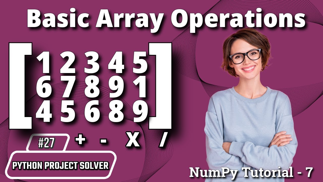 #27 Basic array operations (addition, subtraction, multiplication, division) | NumPy Tutorial - 7