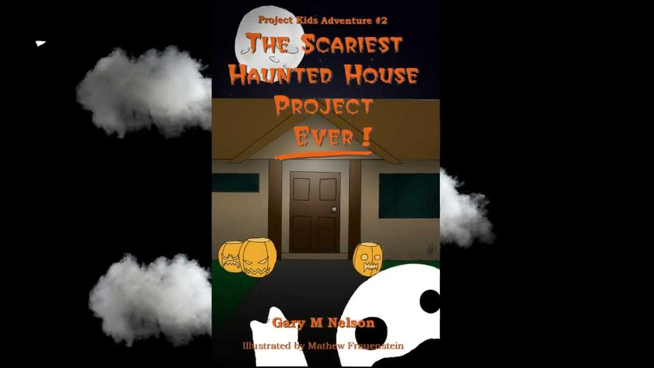 The Scariest Haunted House Project - Ever! (Book Trailer #1)
