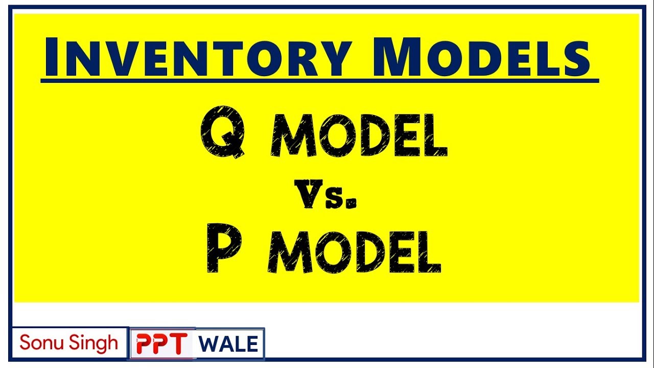 INVENTORY MODELS | FIXED ORDER QUANTITY & FIXED TIME PERIOD MODEL | Q vs P MODELS | BBA/MBA | ppt