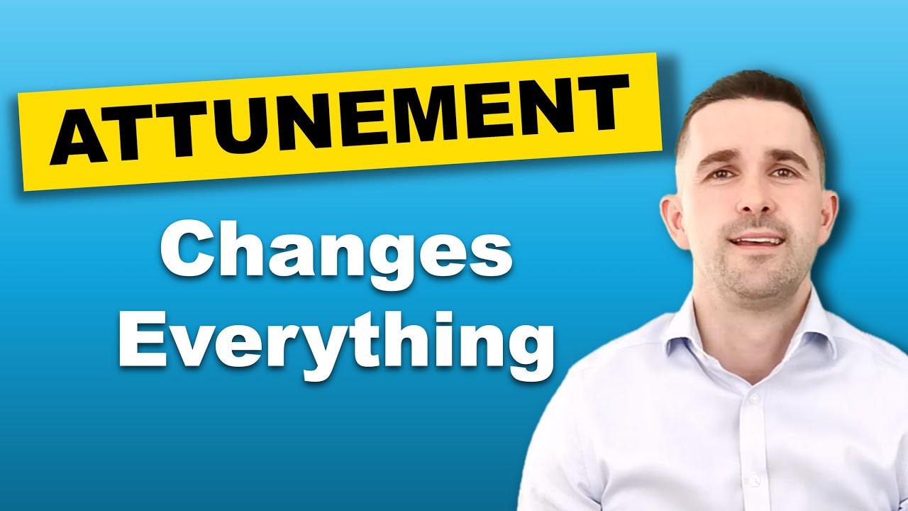 Why Attunement Changes Everything