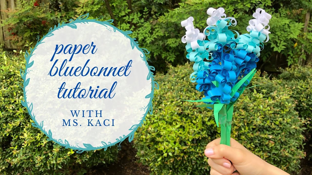 Paper Bluebonnet Tutorial with Ms. Kaci