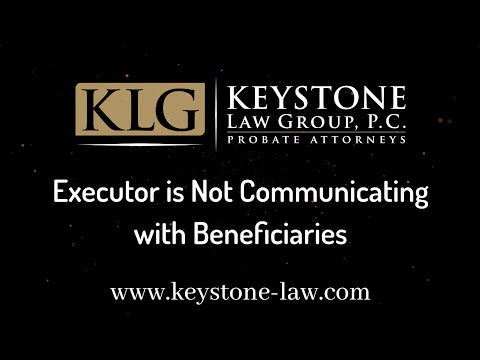What To Do If The Executor Is Not Communicating With Beneficiaries