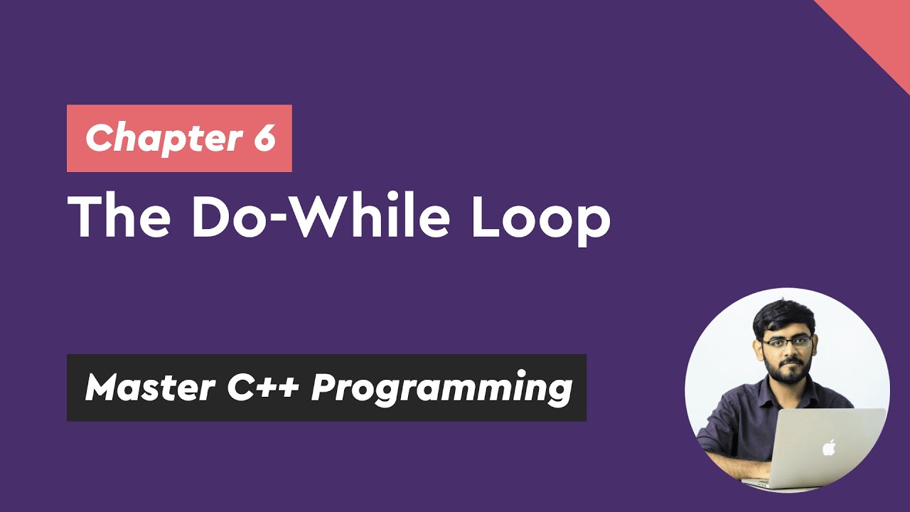 The Do While Loop - Chapter 6/13 | Master C++ Programming