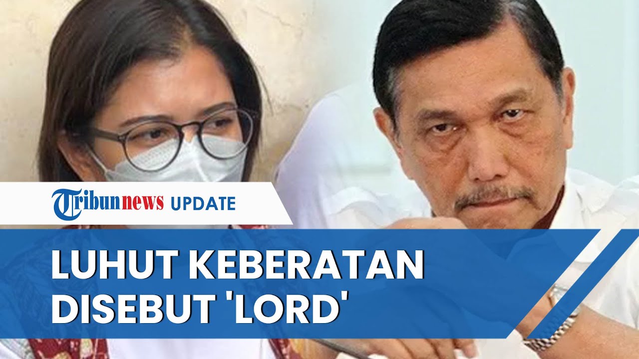 Terungkap Alasan Luhut Ogah Disebut 'Lord' dalam Kasus Haris Azhar ... Terungkap Alasan Luhut Ogah Disebut 'Lord' dalam Kasus Haris Azhar ...