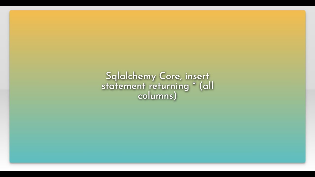 Sqlalchemy Core, insert statement returning * (all columns)