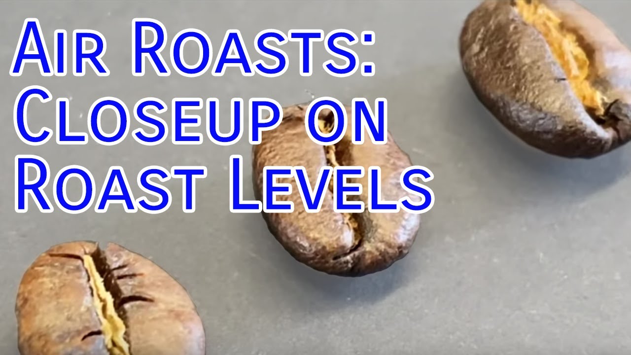 Air Roasts: Closeup on Roast Levels