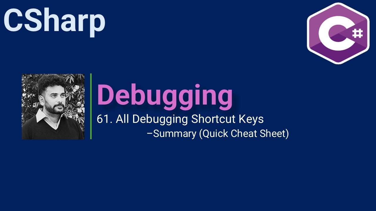 61. All Debugging Shortcut Keys  –Summary (Quick Cheat Sheet)