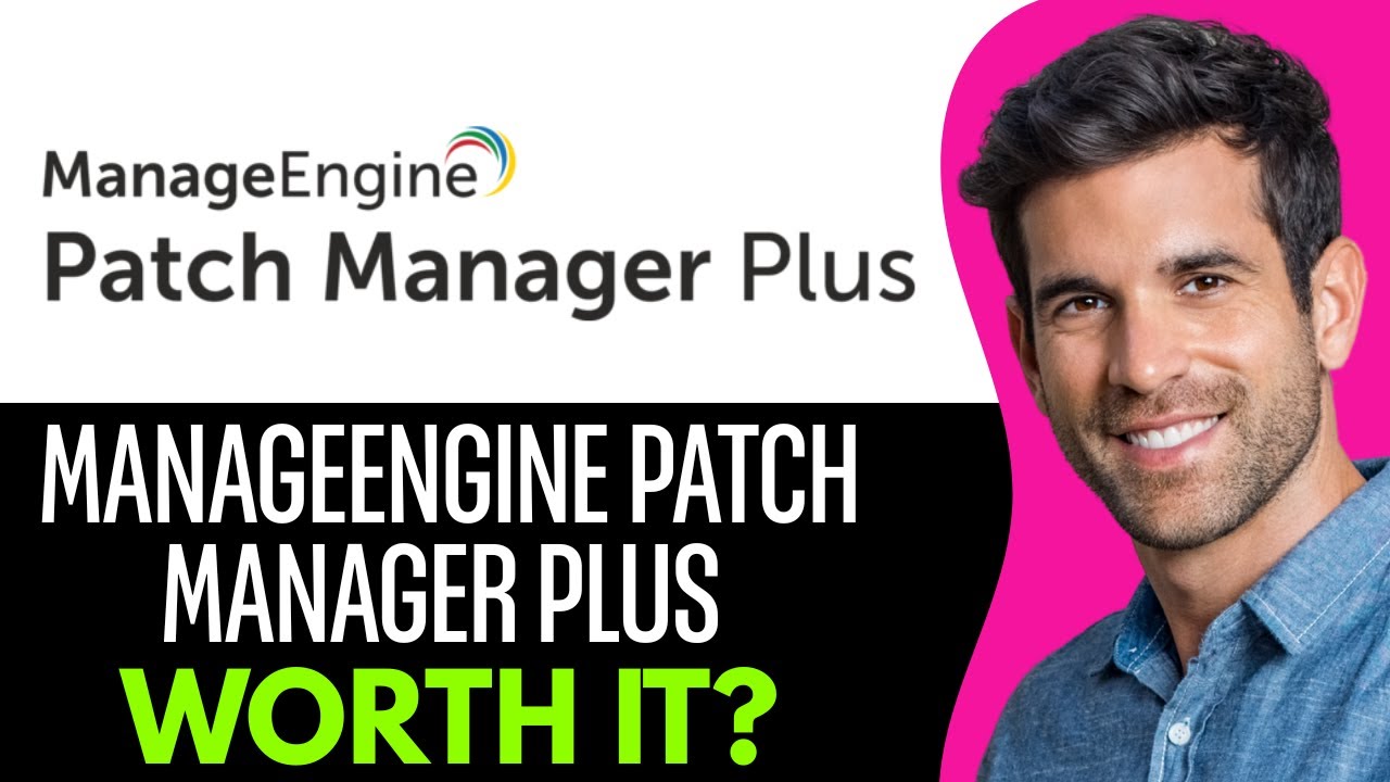 ManageEngine Patch Manager Plus Overview (2025): Is It Worth It for IT Teams?