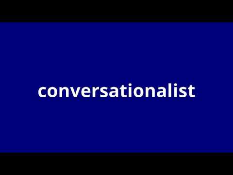 what is the meaning of conversationalist.