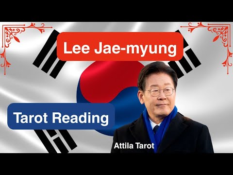 The future of Lee Jae-myung President of South Korea revealed Political Tarot Reading