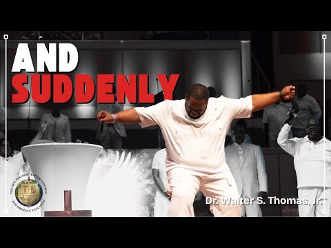 "And Suddenly"- Dr. Walter Thomas, Jr. Pentecost 2025 06/08/25