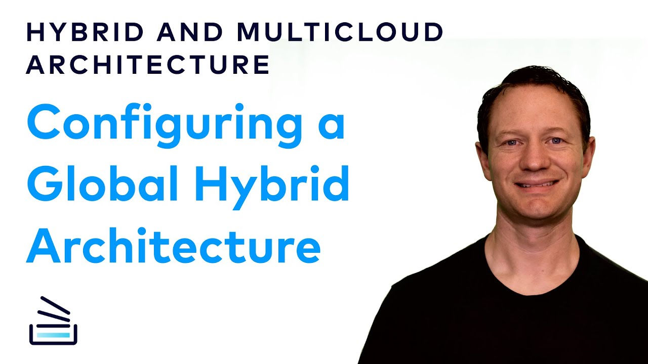 Configuring a Global Hybrid Architecture - Challenge