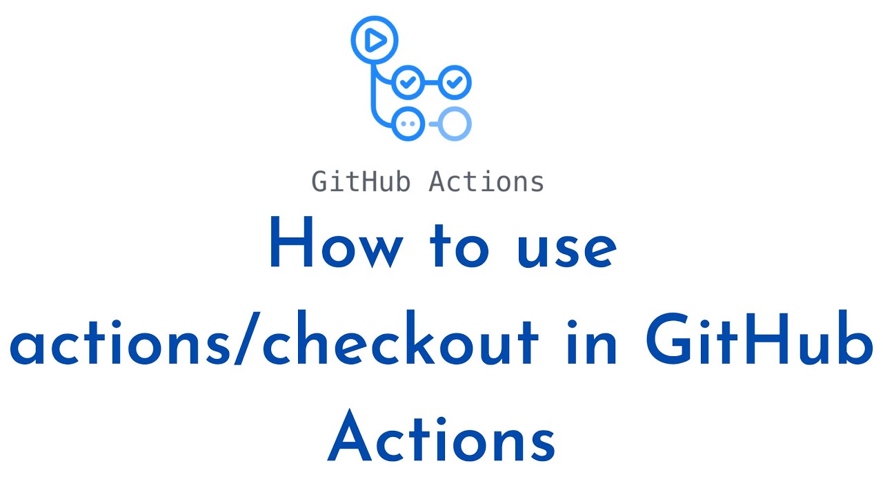 How to use actions/checkout in GitHub Actions | GitHub - jobs : what is : use actions/checkout