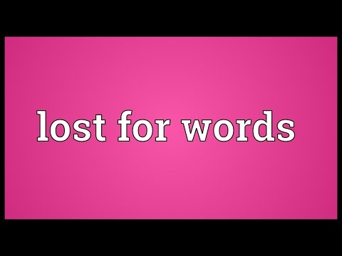Lost for words Meaning