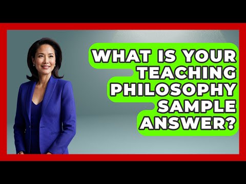 What Is Your Teaching Philosophy Sample Answer? - Childhood Education Zone