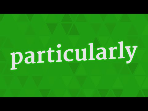 PARTICULARLY pronunciation • How to pronounce PARTICULARLY