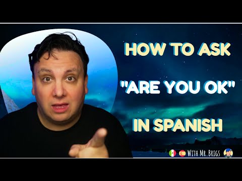How to ask ARE YOU OK in SPANISH?